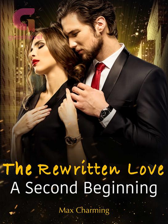The Rewritten Love: A Second Beginning by Max Charming - NovelHeart.com